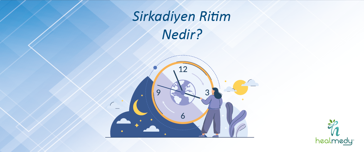 SİRKADİYEN RİTİM VE BESLENME - HEALMEDY SAĞLIK DANIŞMANLIĞI VE YÖNETİMİ